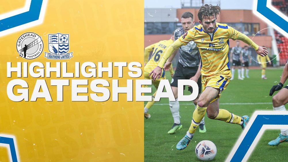 HIGHLIGHTS: GATESHEAD 3-1 BLUES | Southend United Football Club